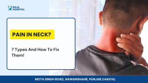 Pain In The Neck? 7 Types And How To Fix Them! | Raja Hospital